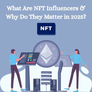 Top NFT Influencers to Follow in 2025 for Crypto Growth