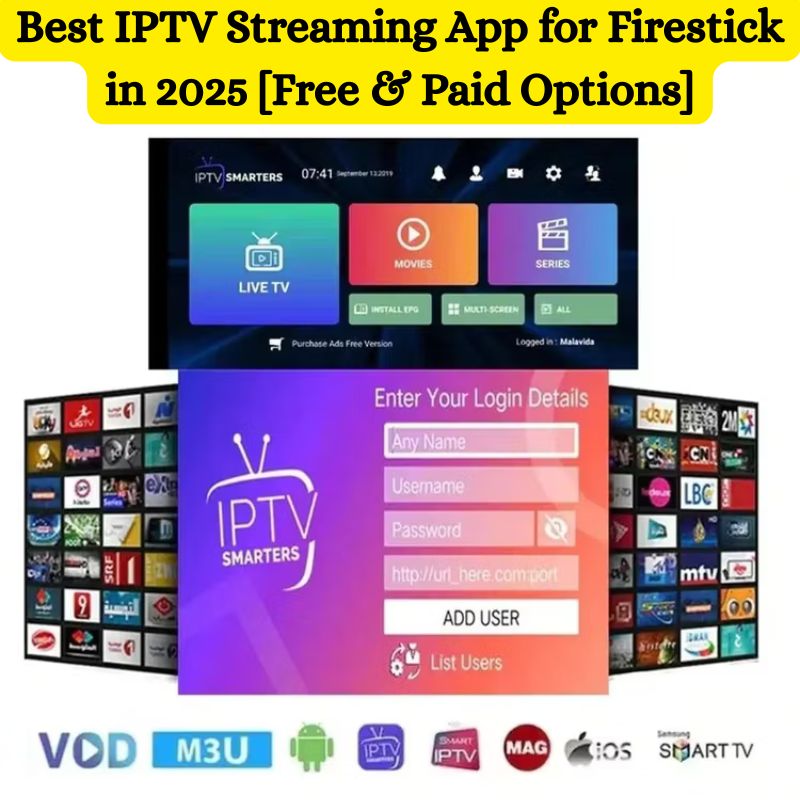 Best IPTV Streaming App for Firestick in 2025 [Free & Paid Options]